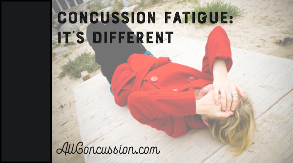 Concussion Fatigue: It's Different | All Concussion